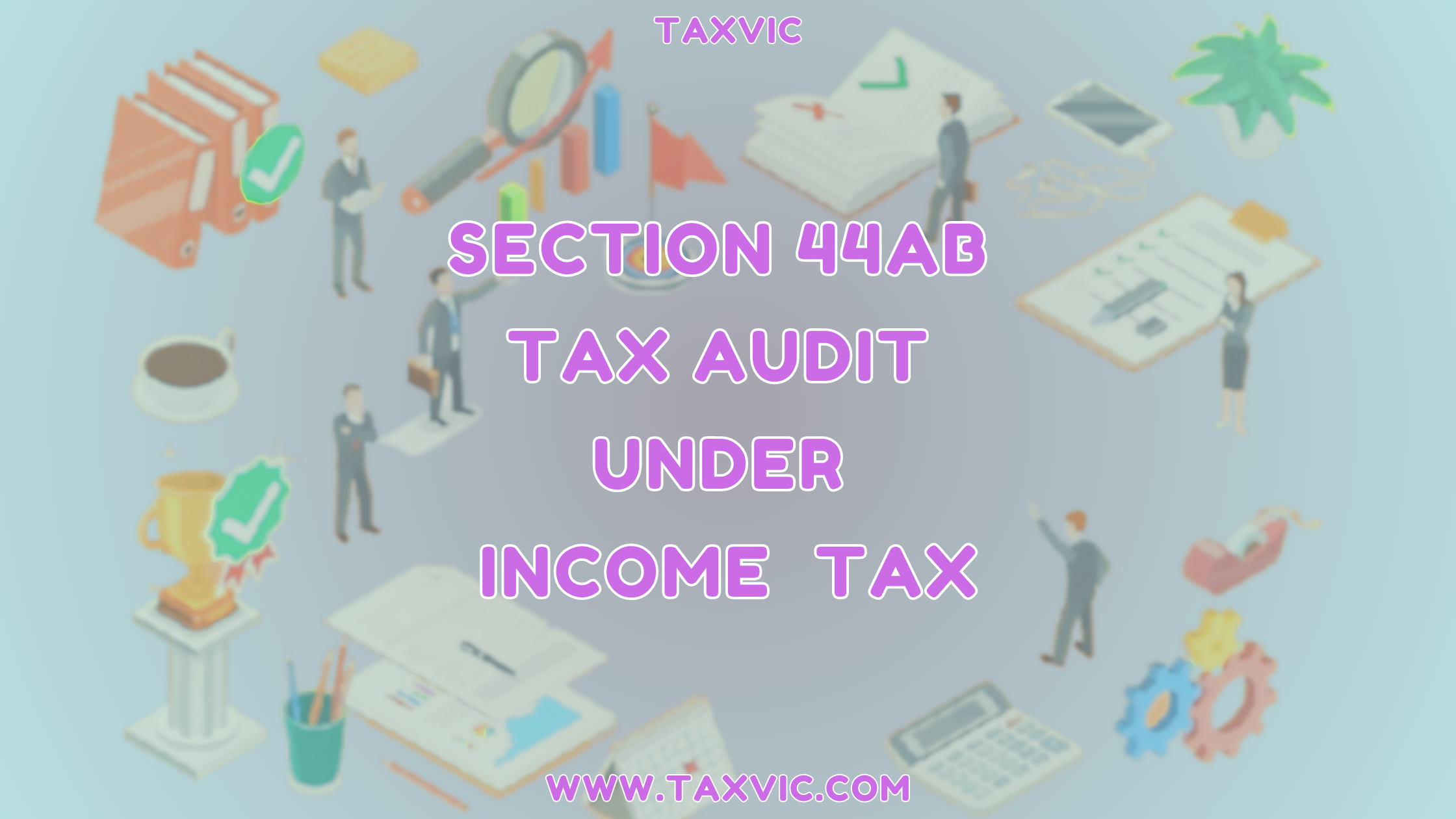 Section 44AB: Tax Audit under Income Tax - TAX VIC